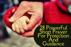 28 Powerful Short Prayer For Protection And Guidance