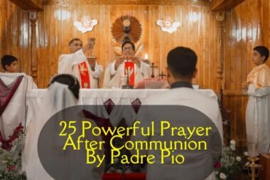 25 Powerful Prayer After Communion By Padre Pio